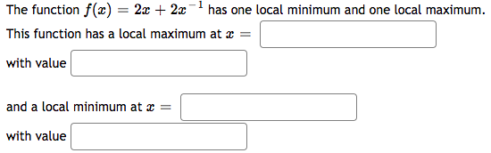 Solved The function f(x) = 2x + 2x¯ has one local minimum | Chegg.com