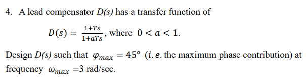Solved 4. A lead compensator D(s) has a transfer function of | Chegg.com