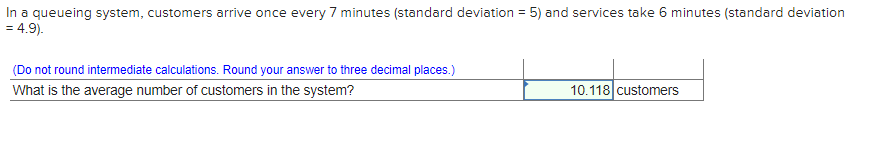Solved In a queueing system, customers arrive once every 7 | Chegg.com