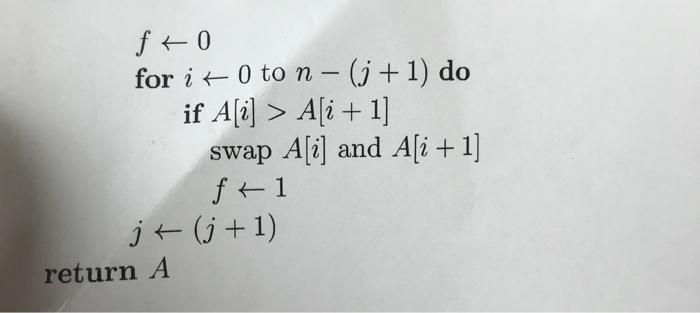 Solved flarr0for ilarr0 ﻿to n-(j+1) ﻿doif A[i]>A[i+1]swap | Chegg.com