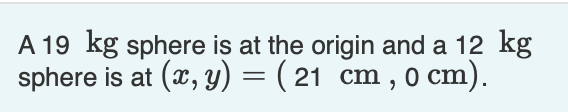 Solved A 19 kg sphere is at the origin and a 12 kg sphere is | Chegg.com