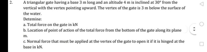 Solved 2. A triangular gate having a base 3 m long and an | Chegg.com