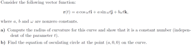 Solved Consider the following vector function: r(t) = a cos | Chegg.com