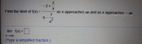 Solved 2 Find the limit of f(x) as x approaches oo and as x | Chegg.com