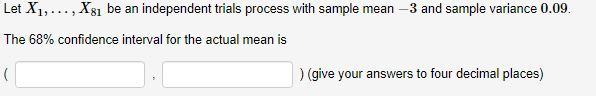 Solved Let X1,..., X 81 be an independent trials process | Chegg.com