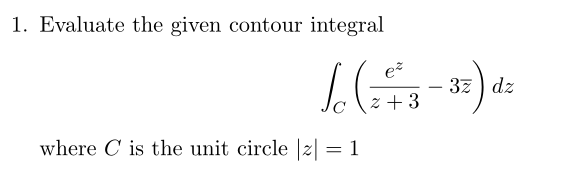 Solved 1. Evaluate the given contour integral | Chegg.com