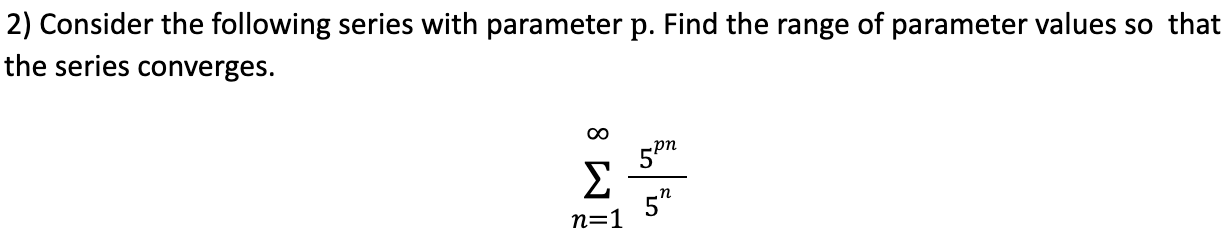 Solved 2) Consider the following series with parameter p. | Chegg.com