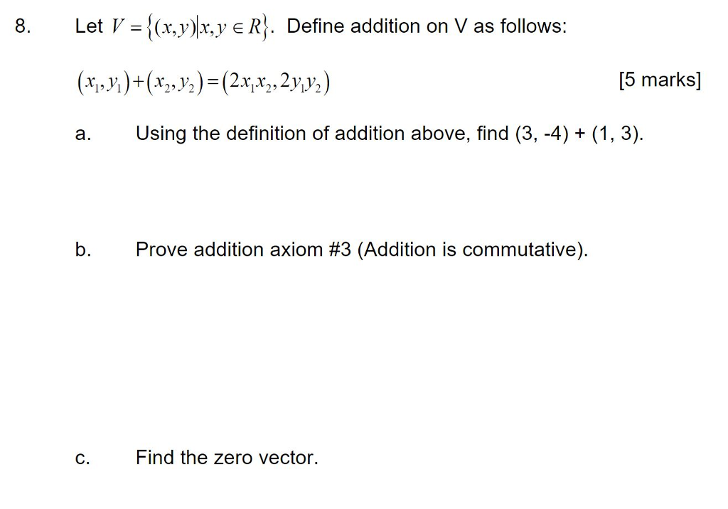 Solved Let V = {(x,y)|x,y e R. Define addition on V as | Chegg.com