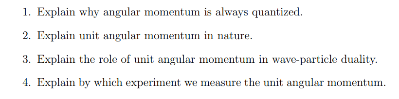 Solved 1. Explain why angular momentum is always quantized. | Chegg.com