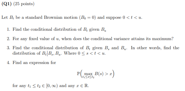 Solved (Q1) (25 points) Let Bt be a standard Brownian motion | Chegg.com Solved (Q1) (25 points) Let Bt be a standard Brownian motion | Chegg.com