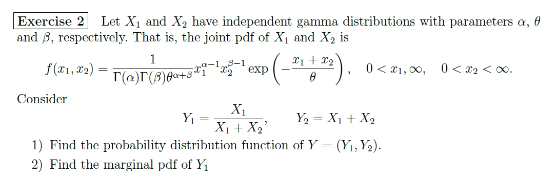Solved Exercise 2 Let X1 and X2 have independent gamma | Chegg.com
