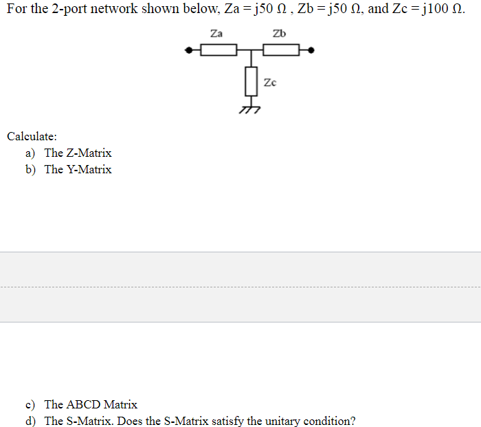 Solved For the 2-port network shown below, Za=j50Ω,Zb=j50Ω, | Chegg.com