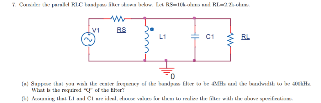 Solved 7. Consider the parallel RLC bandpass filter shown | Chegg.com