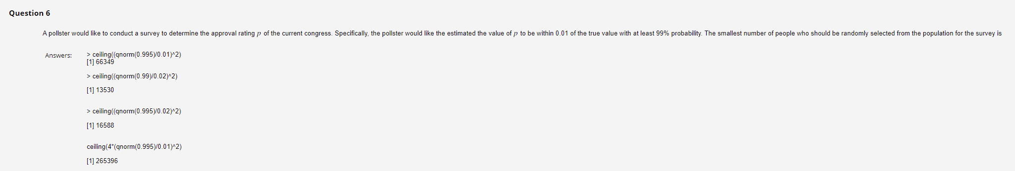 Solved Answers: > ceiling ((qnorm(0.995)/0.01)∧2)[1]66349 > | Chegg.com