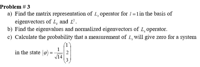 Solved Problem #3 a) Find the matrix representation of L, | Chegg.com