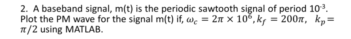 Solved 2. A baseband signal, m(t) is the periodic sawtooth | Chegg.com