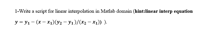 Solved 1 Write A Script For Linear Interpolation In Matlab 4713