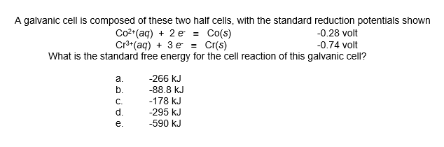 Solved A galvanic cell is composed of these two half cells, | Chegg.com