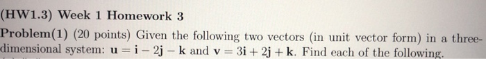 Solved (HW1.3) Week 1 Homework 3 Problem(1) (20 points) | Chegg.com