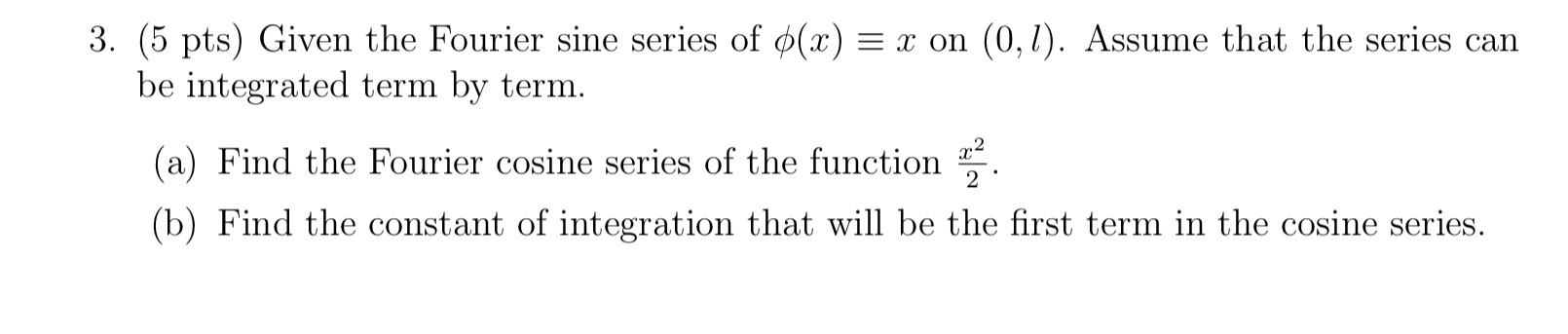 Solved 3. (5 pts) Given the Fourier sine series of ϕ(x)≡x on | Chegg.com
