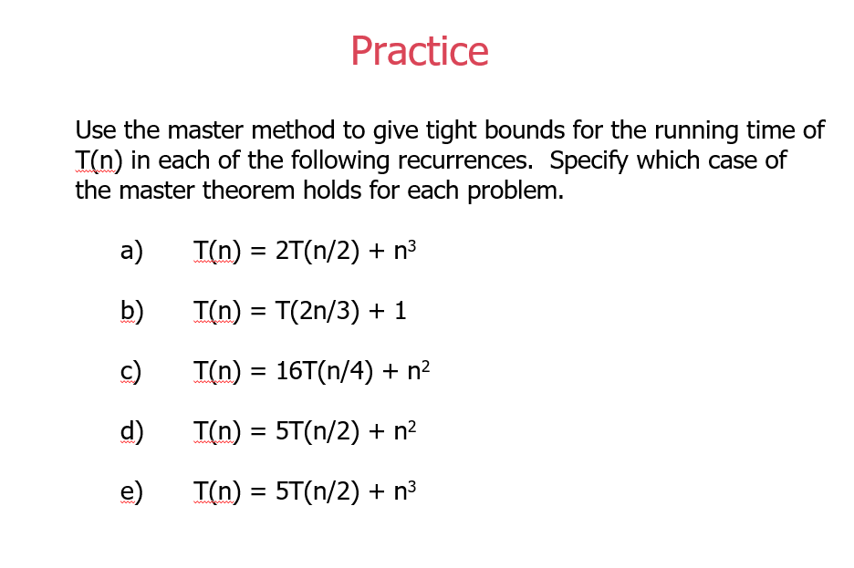 [Solved]: Use the master method to give tight bounds for t
