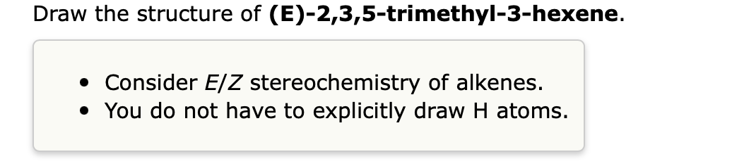 Solved Draw the structure of (E)-2,3,5-trimethyl-3-hexene - | Chegg.com