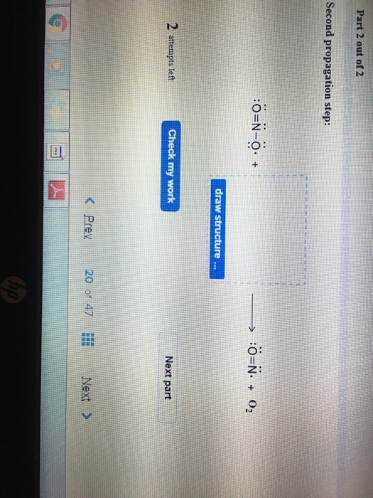 Solved Part 2 out of 2 Second propagation step: O- + 02 2 | Chegg.com Solved Part 2 out of 2 Second propagation step: O- + 02 2 | Chegg.com