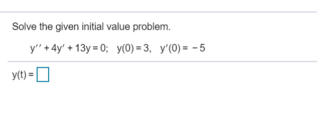 Solved Solve the given initial value problem. y'' + 4y' +13y | Chegg.com