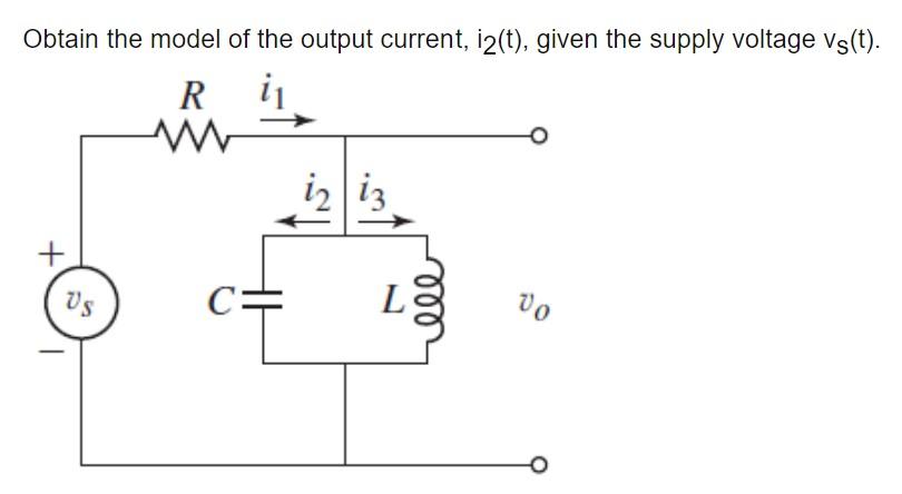 Solved Obtain the model of the output current, i2(t), given | Chegg.com