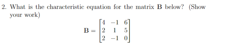 Solved 2. What is the characteristic equation for the matrix | Chegg.com