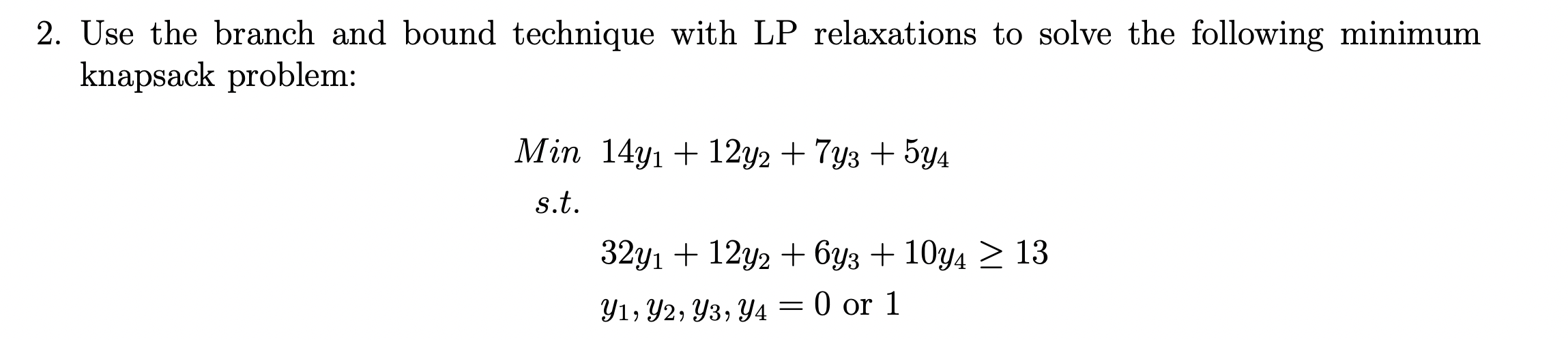 Solved 2. Use the branch and bound technique with LP | Chegg.com