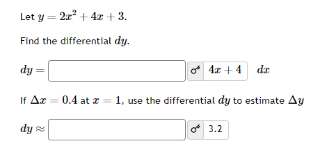 Solved Let y=2x2+4x+3. Find the differential dy. dy=∣dx If | Chegg.com