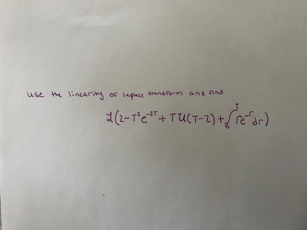 Solved use the linearity of laplace transform and find | Chegg.com