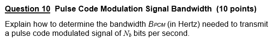 Solved Question 10 Pulse Code Modulation Signal Bandwidth | Chegg.com