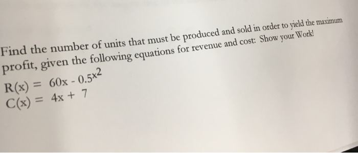 Solved Find the number of units that must be produced and | Chegg.com