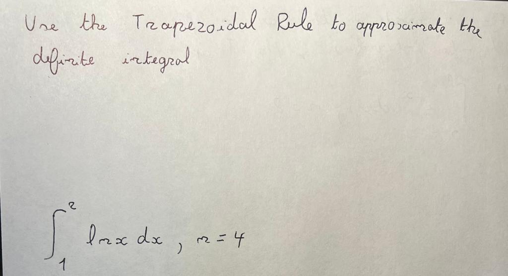 Solved Use the Trapezoidal Rule to approscimate the definite | Chegg.com
