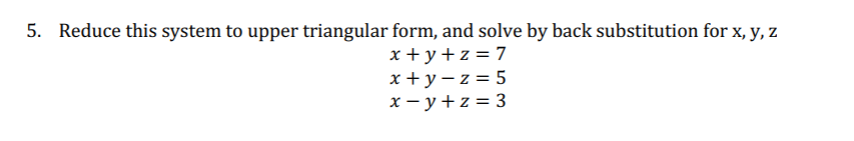 Solved 5 Reduce This System To Upper Triangular Form And 9501