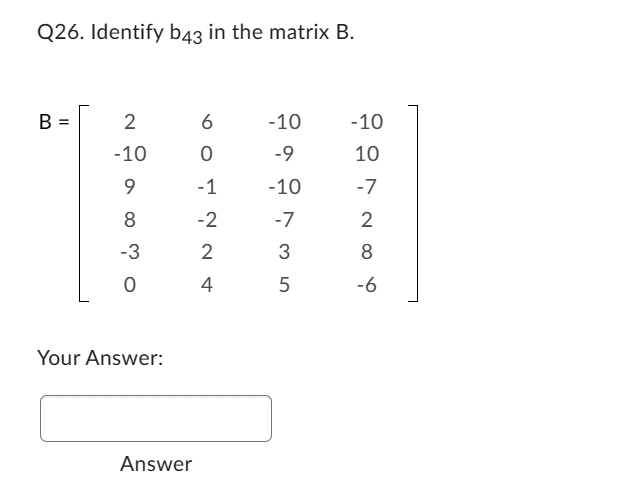 Solved Q26. ﻿Identify b43 ﻿in the matrix | Chegg.com