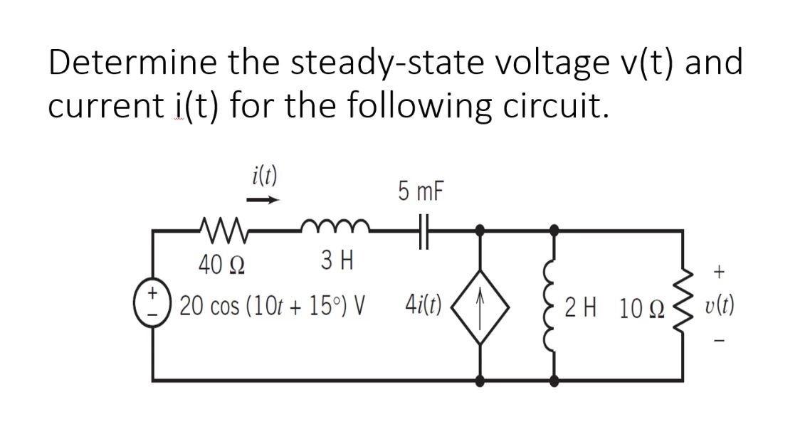 Solved Determine the steady-state voltage v(t) and current | Chegg.com