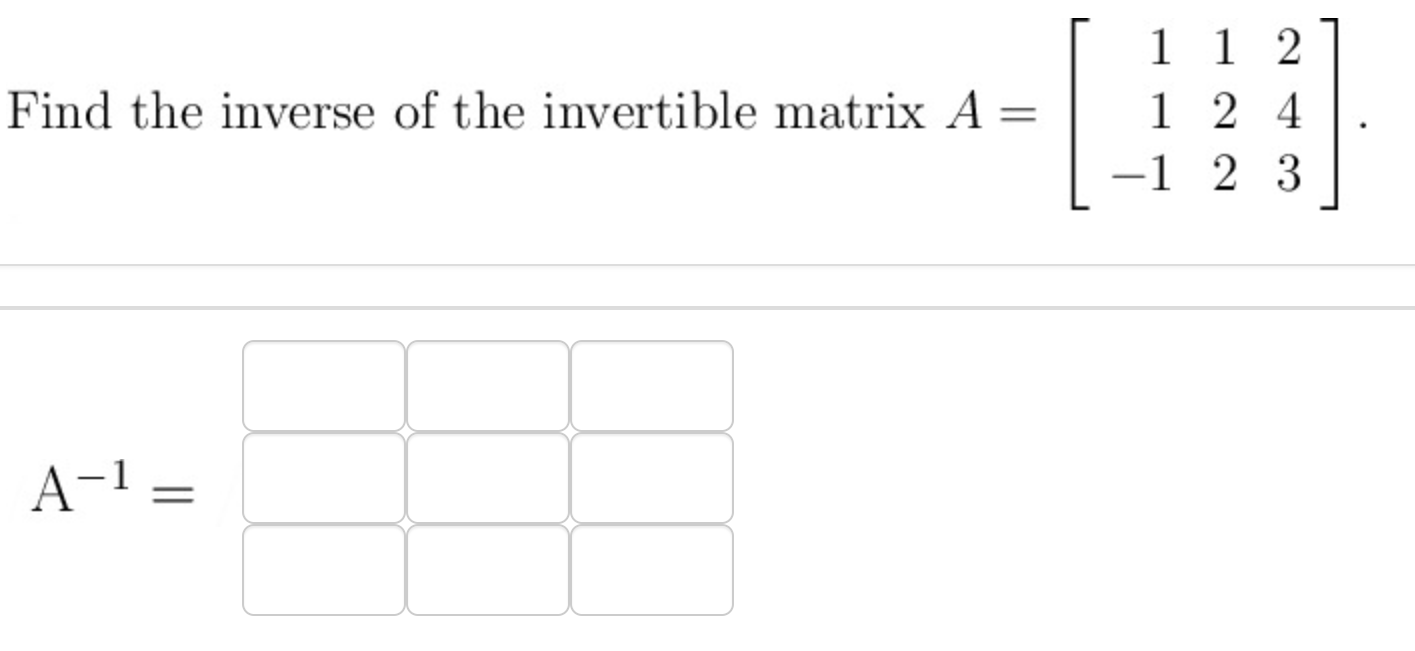 Solved Find the inverse of the invertible matrix A= 1 1 2 1 | Chegg.com