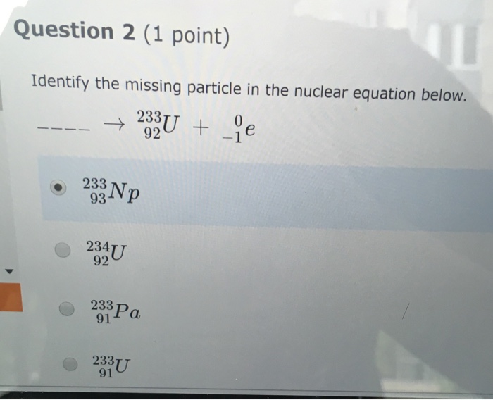 Solved Identify the missing particle in the nuclear equation | Chegg.com