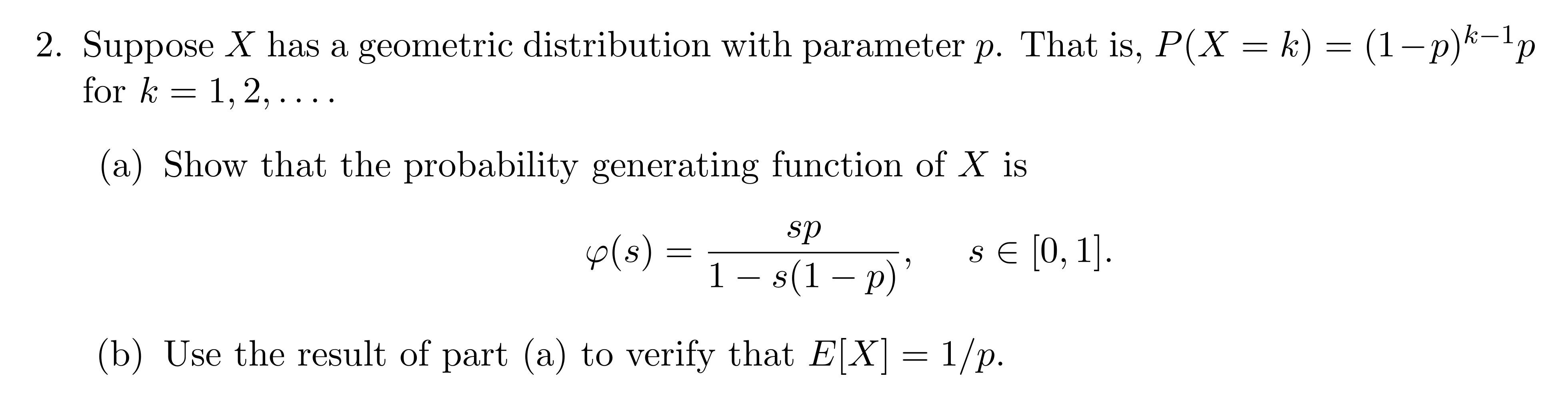[Solved]: 2. Suppose X has a geometric distribution with p