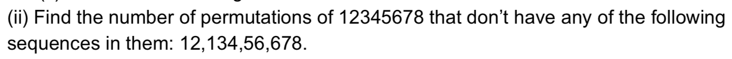 Solved (ii) Find the number of permutations of 12345678 that | Chegg.com