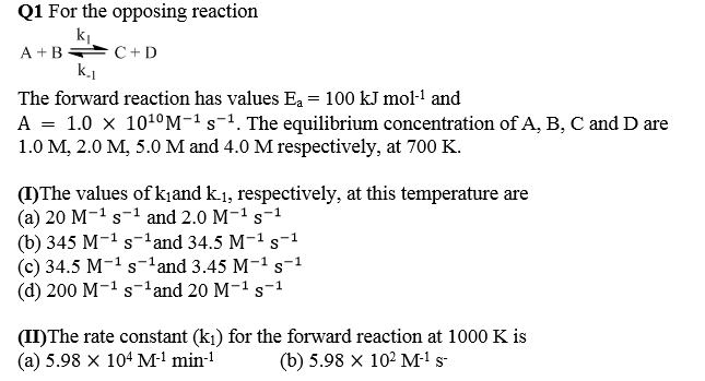 Solved Q1 For The Opposing Reaction Ki A B C D K The