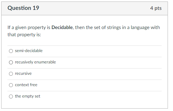 Solved Question 19 4 pts If a given property is Decidable, | Chegg.com