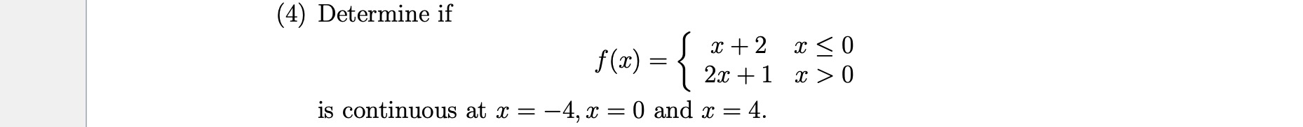 Solved (4) Determine if f(x)={x+22x+1x≤0x>0 is continuous at | Chegg.com