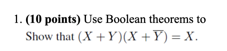 Solved (10 ﻿points) ﻿Use Boolean theorems toShow that | Chegg.com