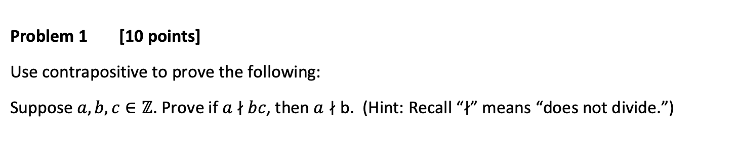Solved Problem 1 [10 points] Use contrapositive to prove the | Chegg.com