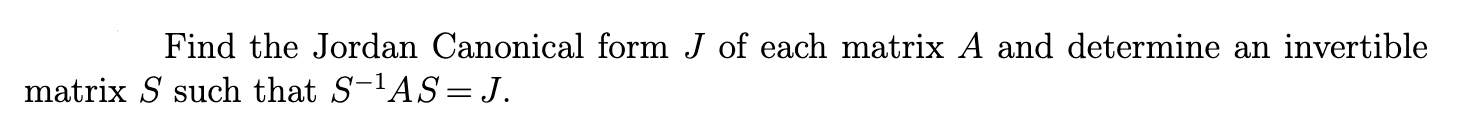 Solved Find the Jordan Canonical form J of each matrix A and | Chegg.com