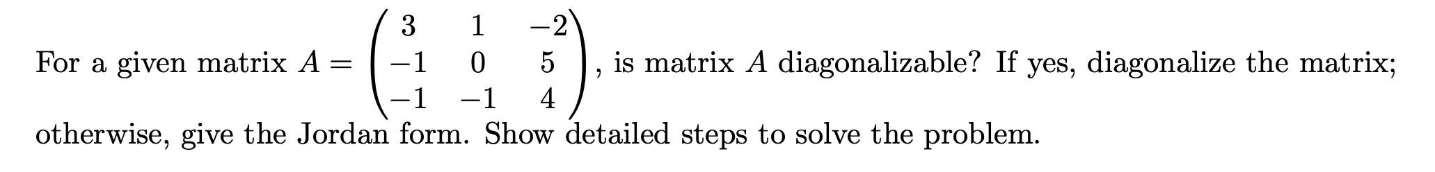 Solved For a given matrix A=⎝⎛3−1−110−1−254⎠⎞, is matrix A | Chegg.com